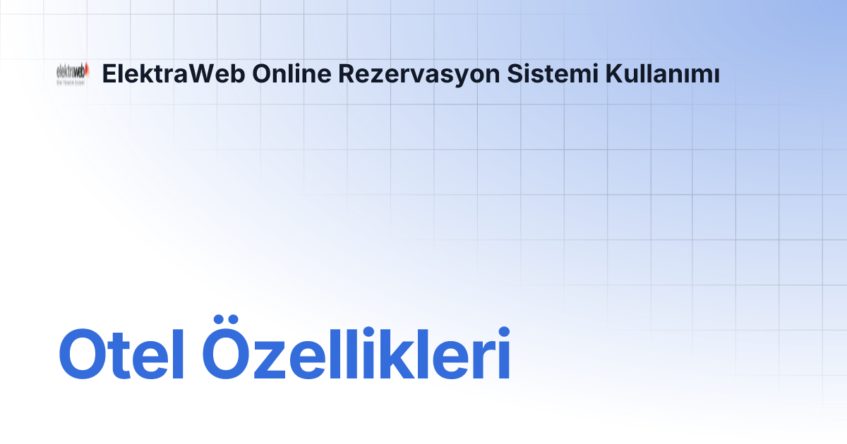 Otel Özellikleri | ElektraWeb Online Rezervasyon Sistemi Kullanımı